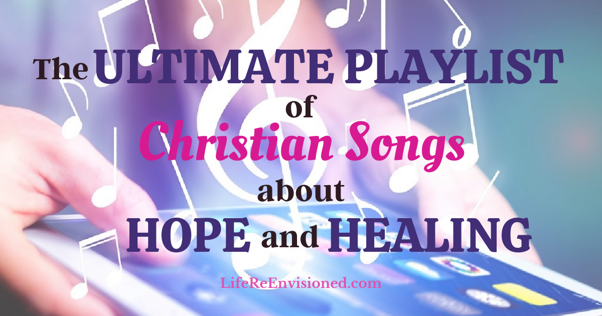 Ultimate Playlist of Christian Songs about Hope and Healing